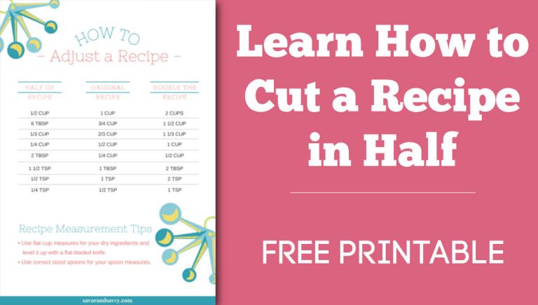 How to Cut Recipe in Half Chart with Free Printable - Savor + Savvy